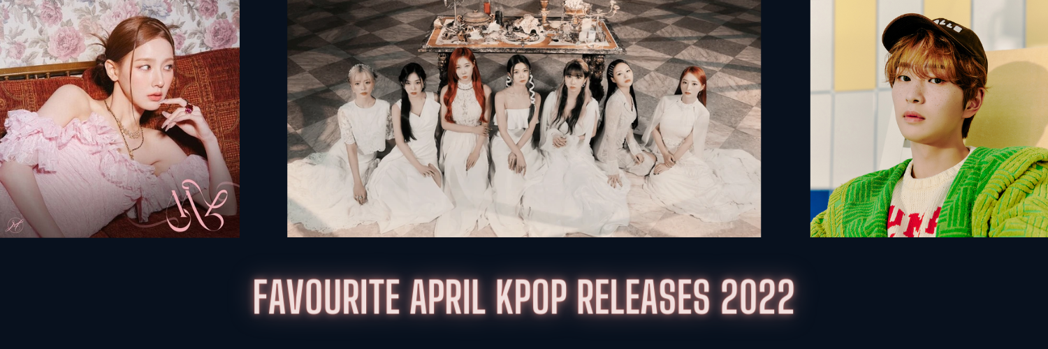 Favourite Kpop || April Releases 🎶 – DramaRambles 🌸