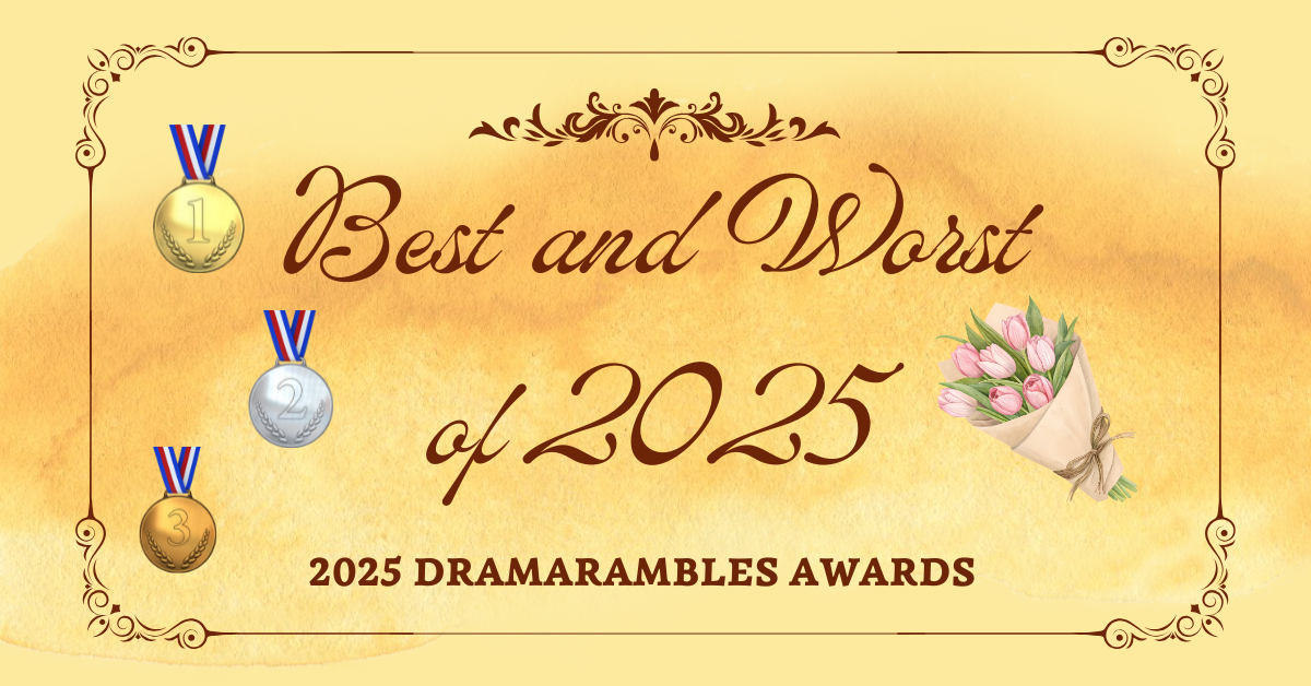 DramaRambles Podium Places || Best and Worst of 2025 – DramaRambles 🌸